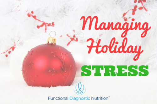 Managing Holiday Stress - Functional Diagnostic Nutrition